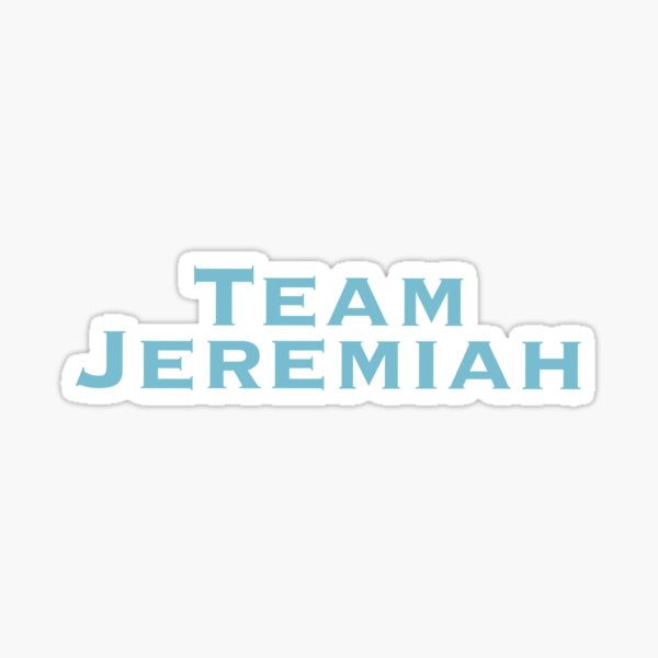 "Team Jeremiah" Sticker for Sale by UnleashKelenic | Redbubble