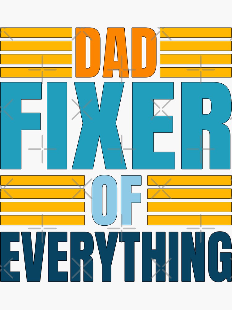 "Dad Fixer of Everything" Stickerundefined by BYNDART | Redbubble