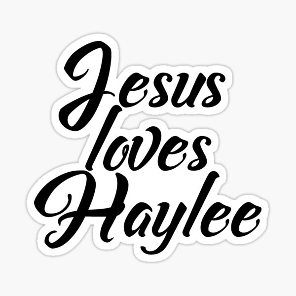 "Jesus loves Haylee" Sticker for Sale by Shalomjoy | Redbubble