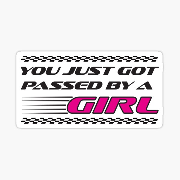 "You just got passed by a Girl - Girl Power in the Fast Lane" Sticker ...