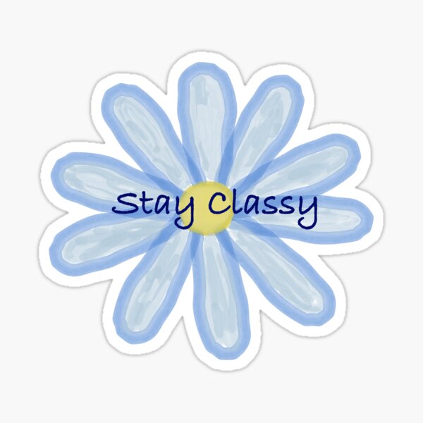 "Stay Classy Flower" Sticker by sticker8girl | Redbubble