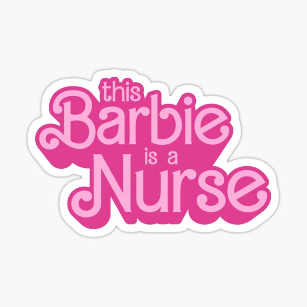 "This Barbie is a Nurse" Sticker for Sale by allamericanash | Redbubble