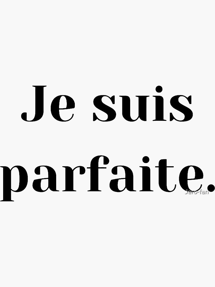 " je suis parfaite - black" Stickerundefined by Jero-fan | Redbubble