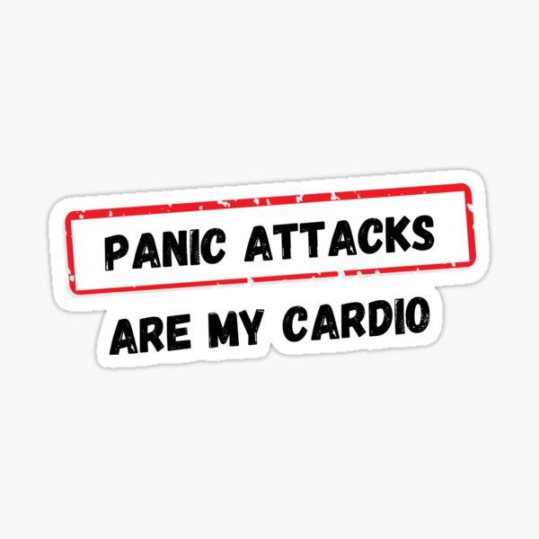 "Panic attacks are my cardio" Stickerundefined by mimirocker | Redbubble