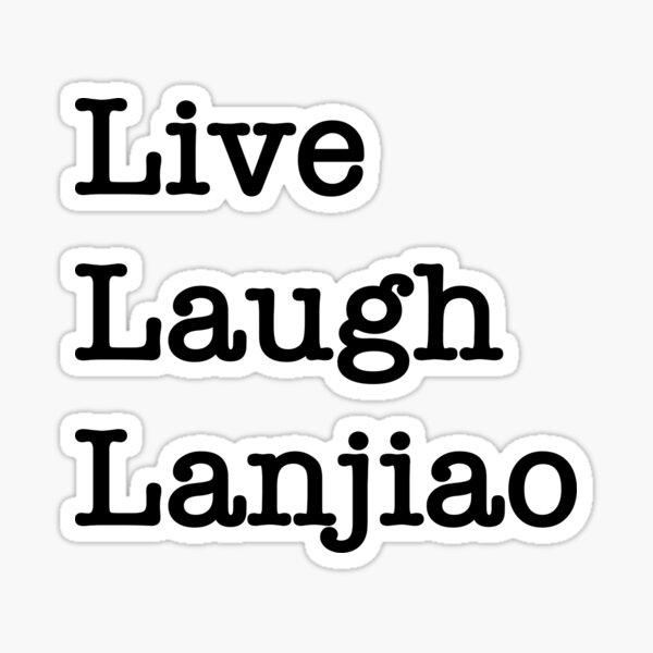 "Live Laugh Lanjiao" Sticker for Sale by SaintJna | Redbubble