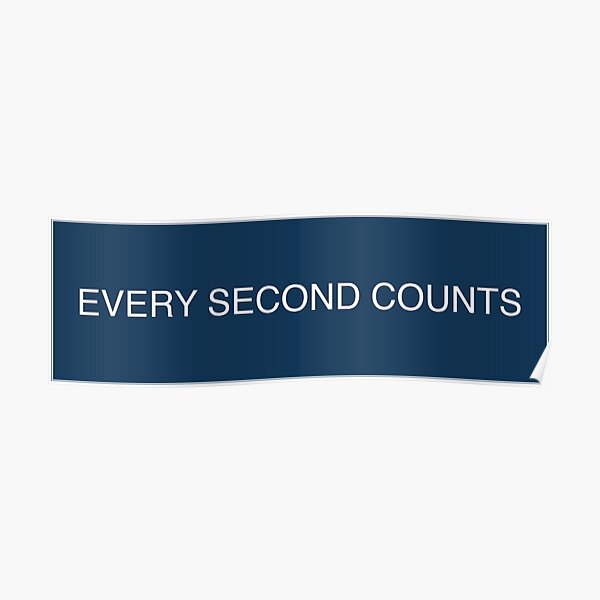 "Every Second Counts" Poster for Sale by d-obsession-k | Redbubble