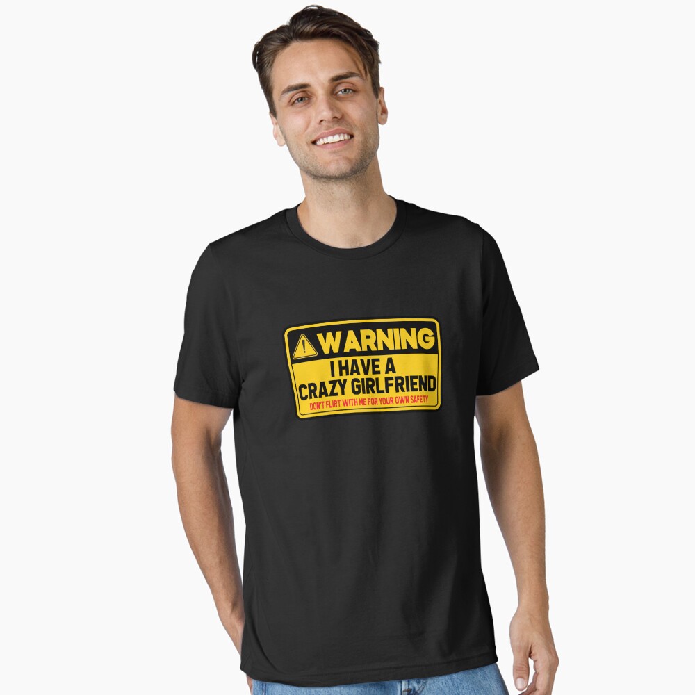 " Mens Warning I Have A Crazy Girlfriend- My Girlfriend Is Crazy ...