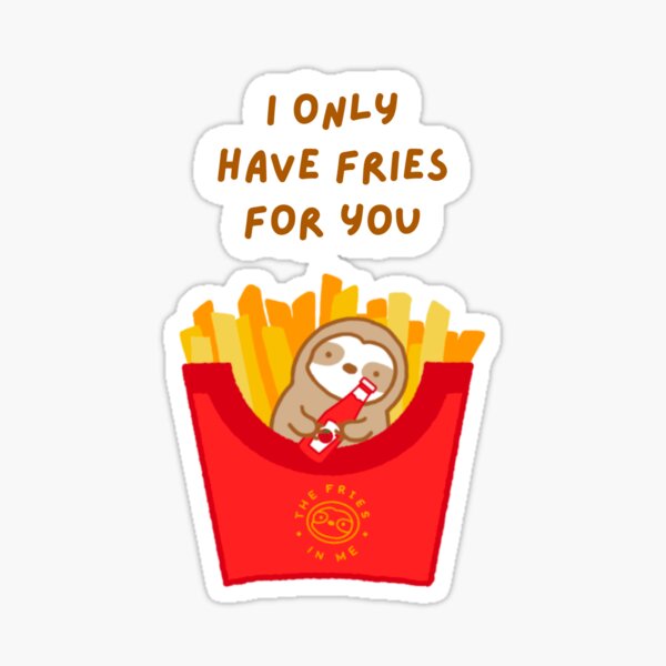 "I Only Have Fries For You French Fries Sloth " Sticker for Sale by ...