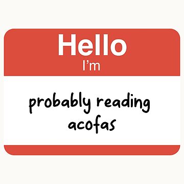 "Hello I'm Probably Reading Acofas / Acotar Acowar Acosf Sarah J Maas ...