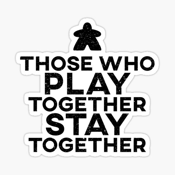 "Those Who Play Together Stay Together" Sticker by teesaurus | Redbubble