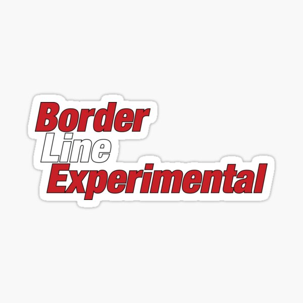 "Borderline Experimental" Sticker for Sale by WinstonGambro | Redbubble