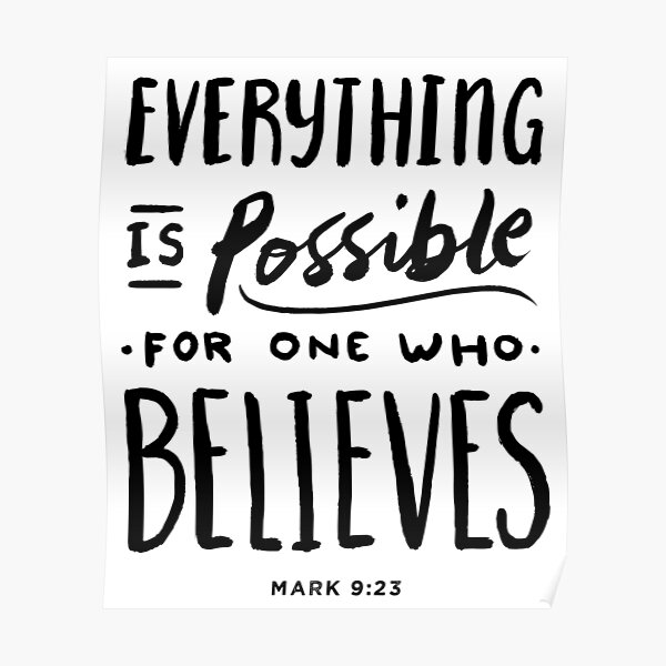 Everything Is Possible For One Who Believes Posters | Redbubble