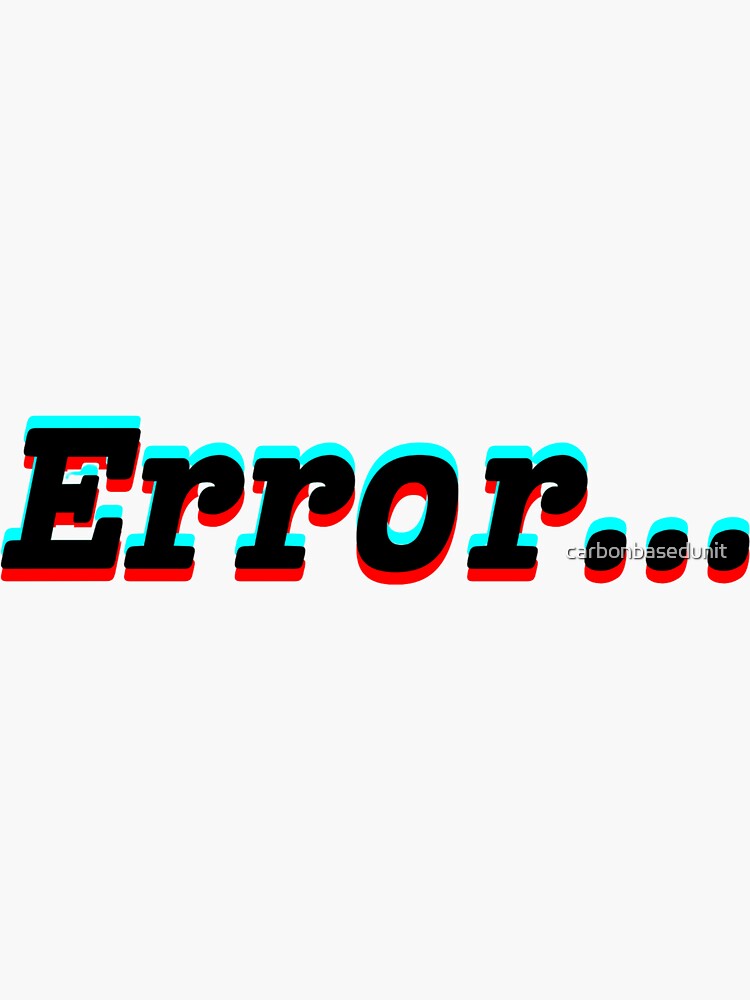 "Error... Graphic Design Tech" Sticker for Sale by carbonbasedunit ...