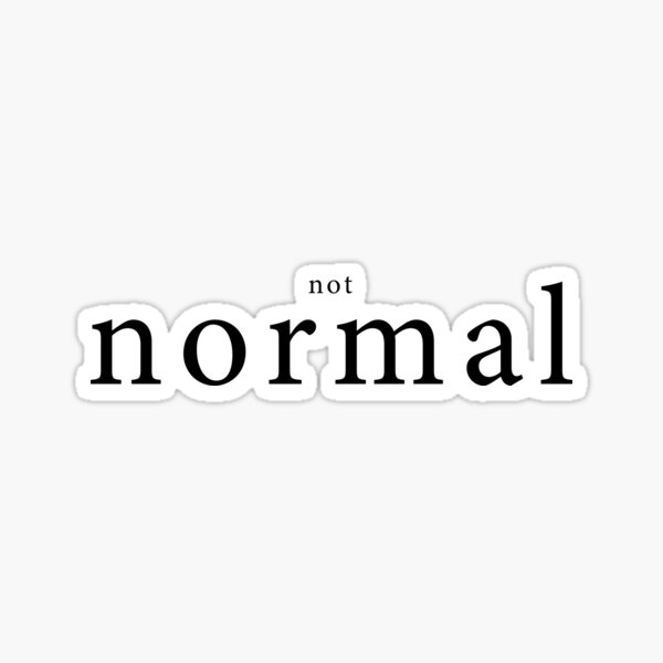 "(Not) Normal" Sticker for Sale by Texterns | Redbubble