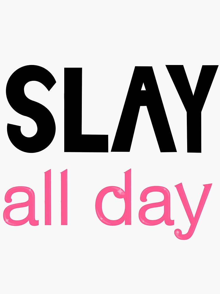 "Slay All Day" Sticker for Sale by peachesandfizz | Redbubble