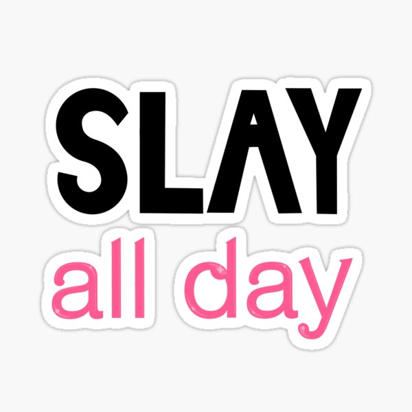 "Slay All Day" Sticker for Sale by peachesandfizz | Redbubble