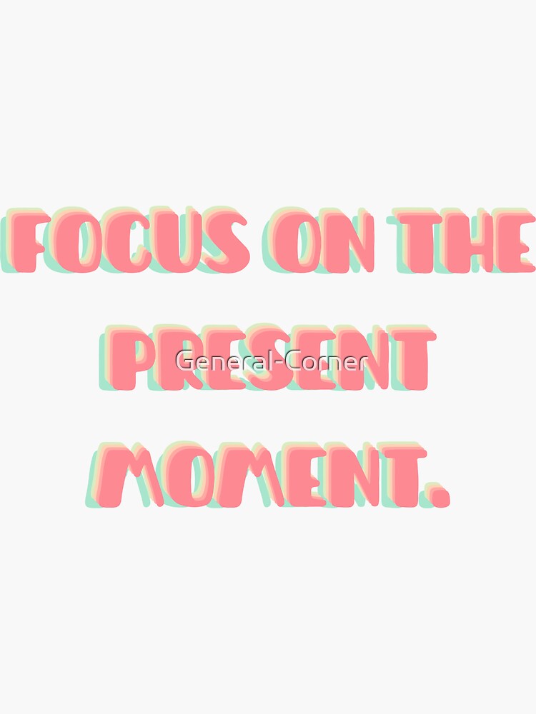 "Focus on the present moment | mindset is everything" Sticker for Sale ...