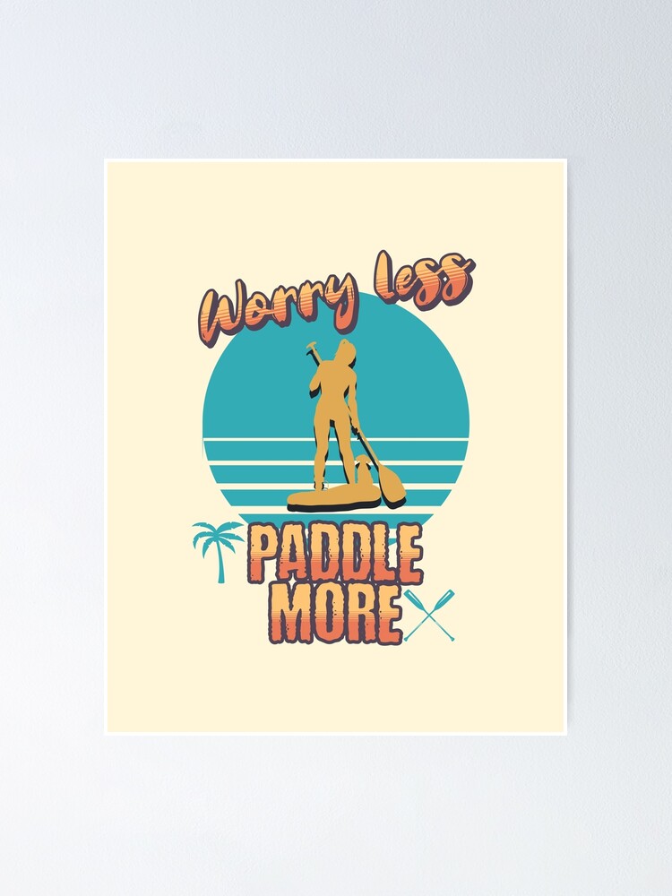"Worry Less Paddle More - Paddling Quotes with Paddle Board Dog For A ...