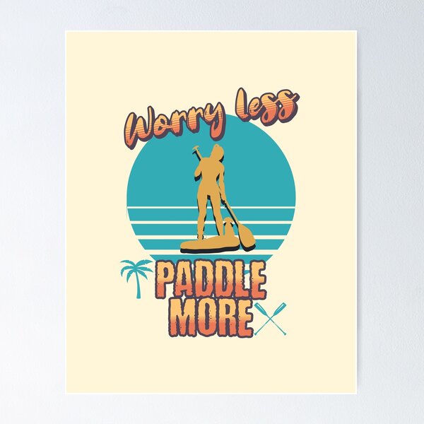 "Worry Less Paddle More - Paddling Quotes with Paddle Board Dog For A ...