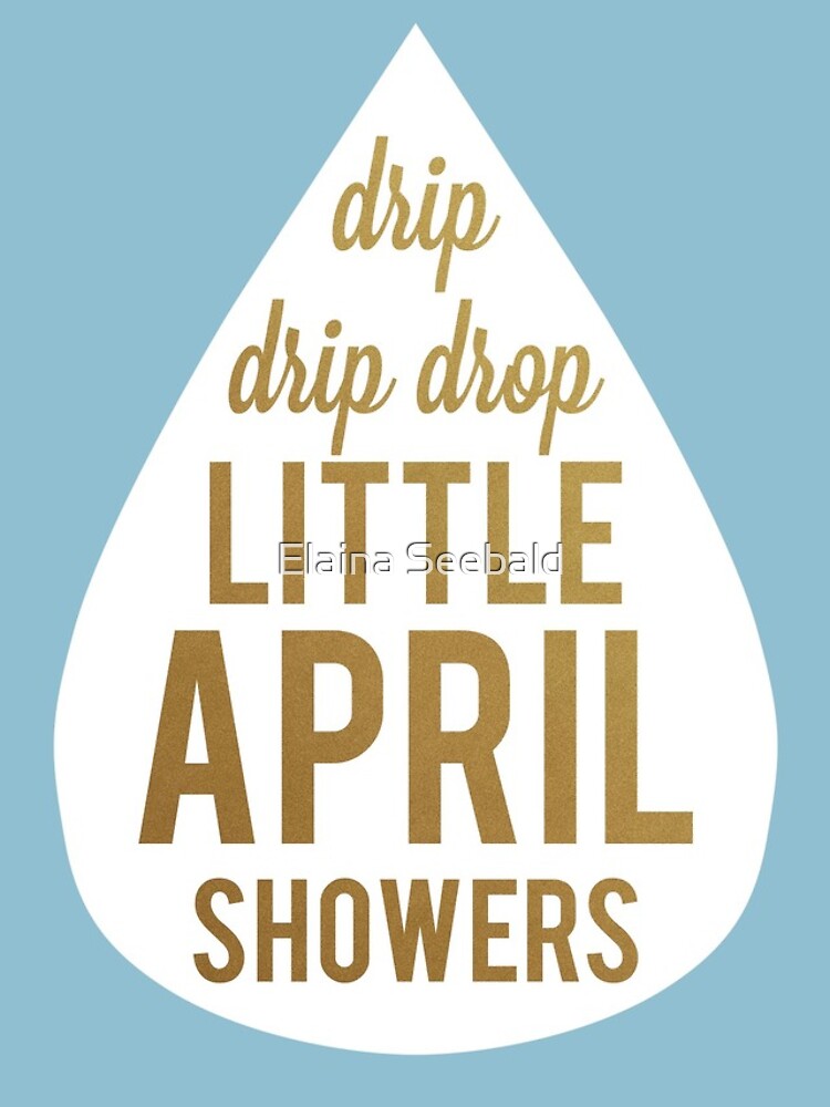 "Drip Drip Drop Little April Showers" iPhone Case for Sale by ...