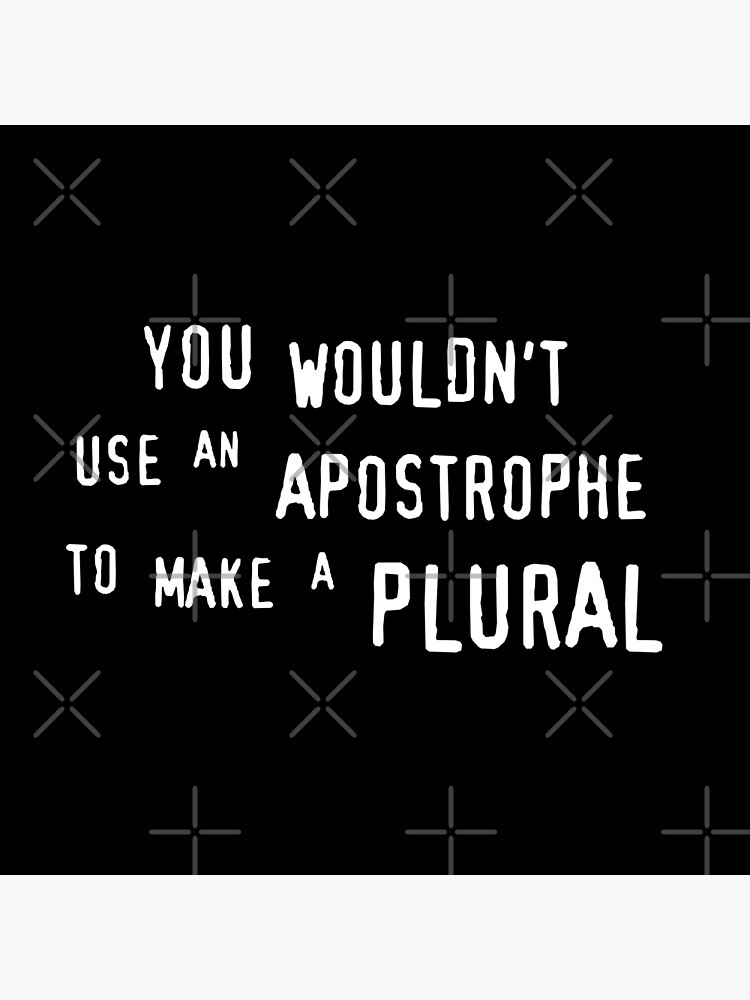 Apostrophe Plural Memes Plural's Are Hard. : R/memes