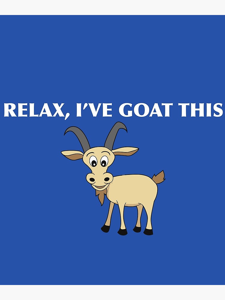 "Relax I've Goat This Funny Goat Happy Goat Mountain Rustic Goat Goat ...