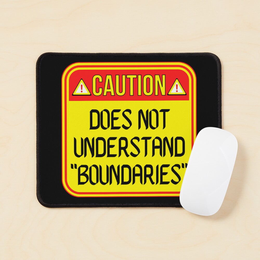 "CAUTION: Does Not Understand "Boundaries" - funny warning quotes signs ...