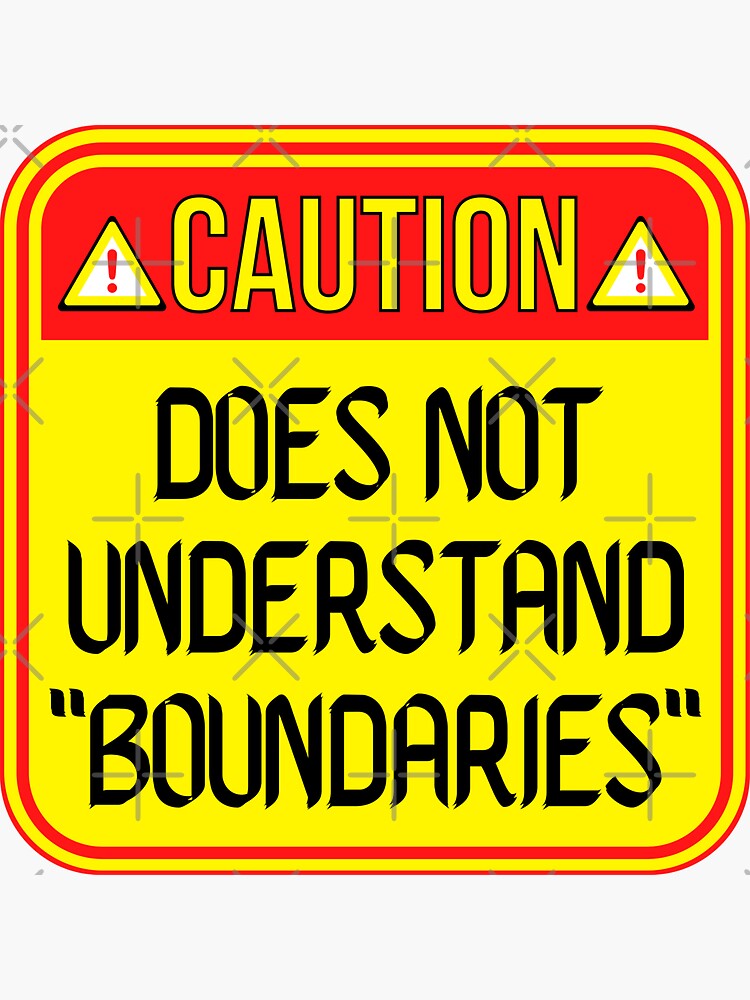 "CAUTION: Does Not Understand "Boundaries" - funny warning quotes signs ...