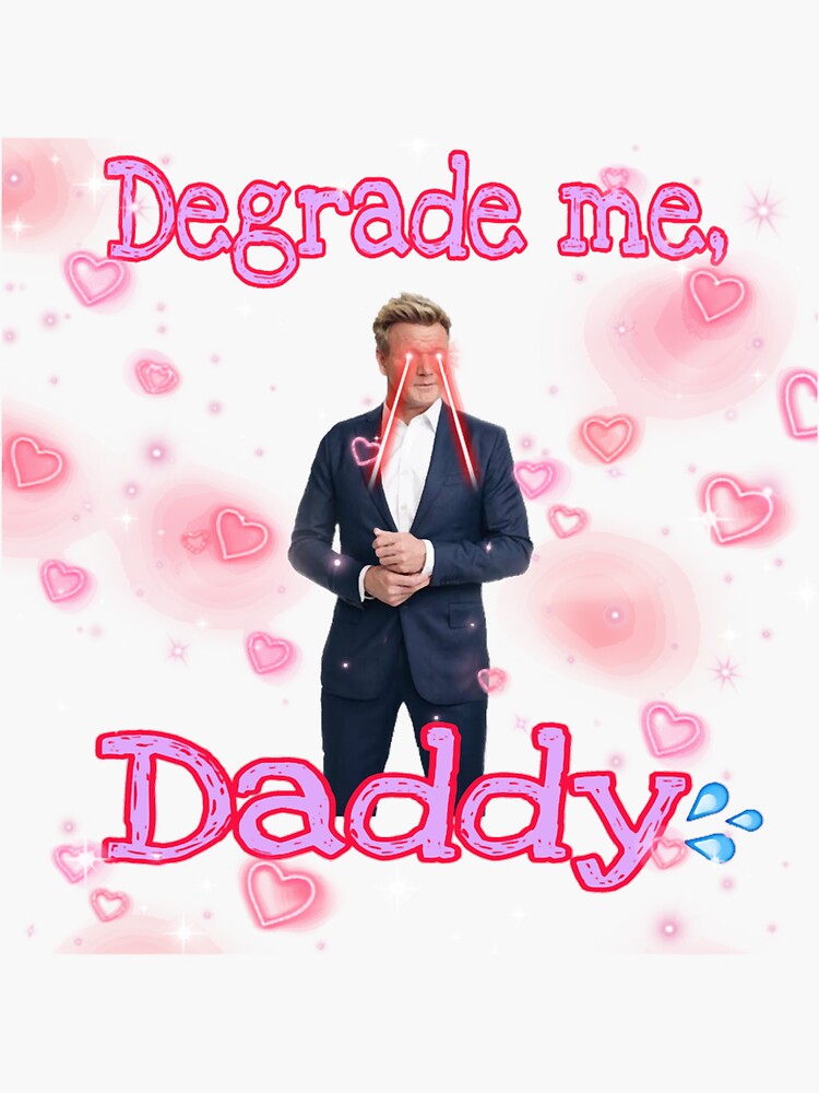 "Degrade me, Daddy" Sticker for Sale by SaltPrintsAppa | Redbubble