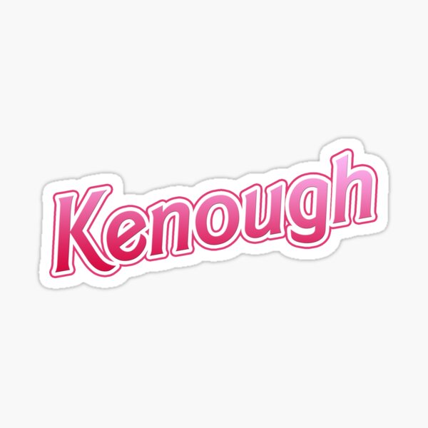 "Kenough" Sticker for Sale by xzaclee16 | Redbubble
