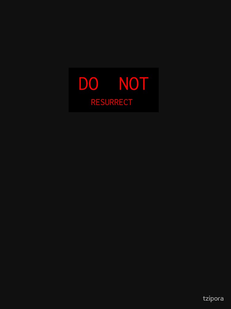 "do not resurrect" T-shirt for Sale by tzipora | Redbubble | toopoor t ...