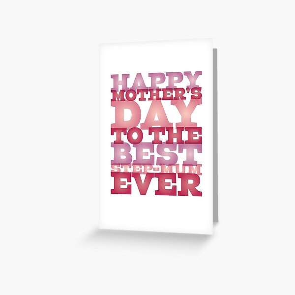 Happy Mothers Day To The Best Step Mum Ever Mothers Day Card