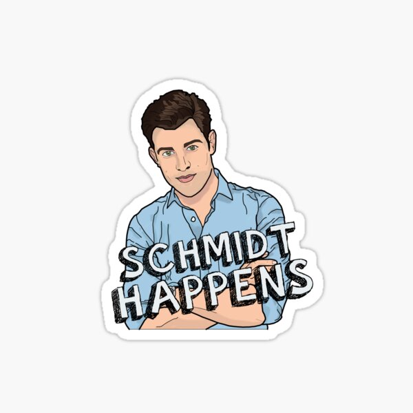 "Schmidt Happens" Sticker for Sale by PortugalTheGirl | Redbubble