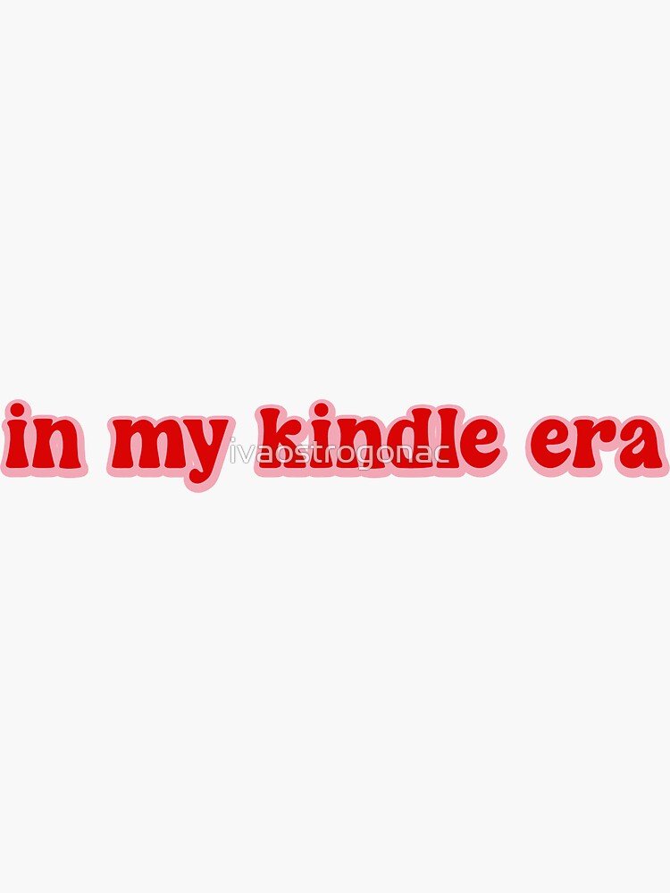 "My Kindle Era Sticker | Embracing Digital Reading Revolution" Sticker ...