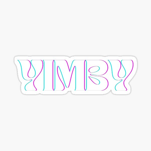 "YIMBY - yes in my backyard " Sticker for Sale by BitofLiz | Redbubble