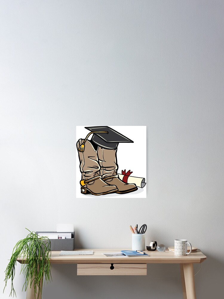 "Graduation Cap and Cowboy Boot Arrangement" Poster for Sale by ...