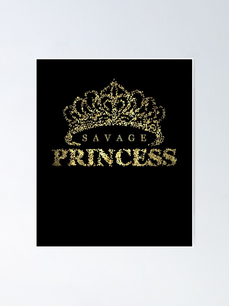 "Savage Princess" Poster by proeinstein | Redbubble