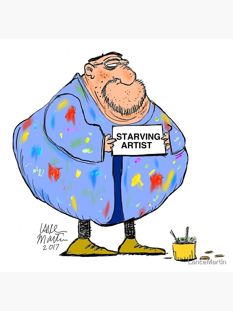 "THE STARVING ARTIST" Poster by LanceMartin | Redbubble