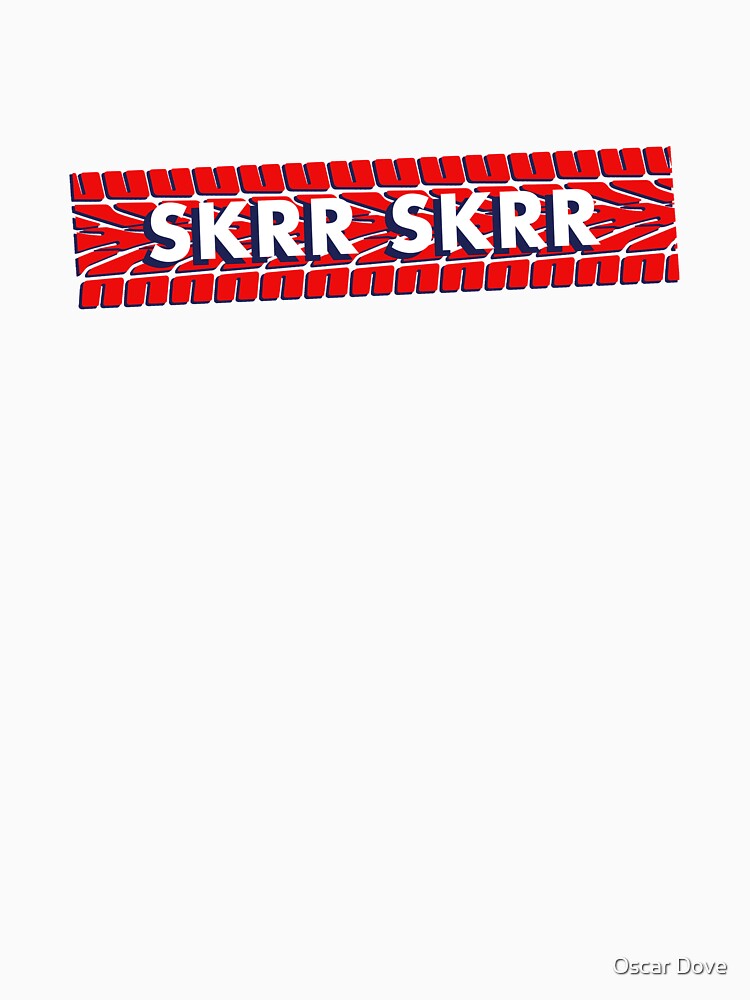 "Skrr Skrr" T-shirt for Sale by OscarD | Redbubble | skr t-shirts - skr ...