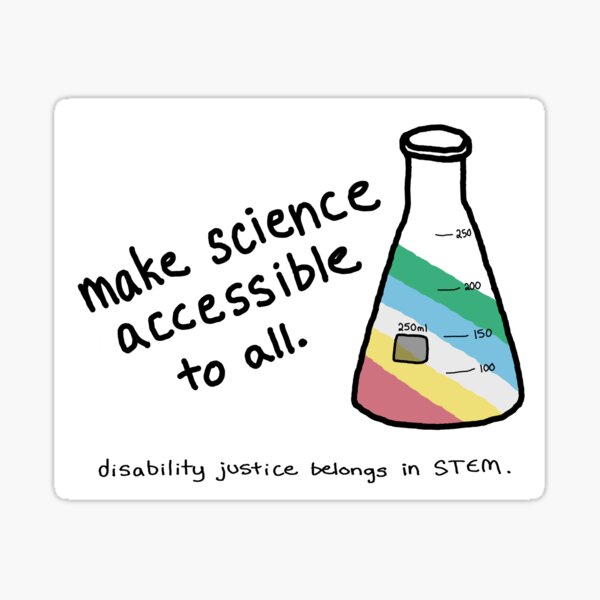 "Make Science Accessible To All | Disability Justice | STEM" Sticker ...
