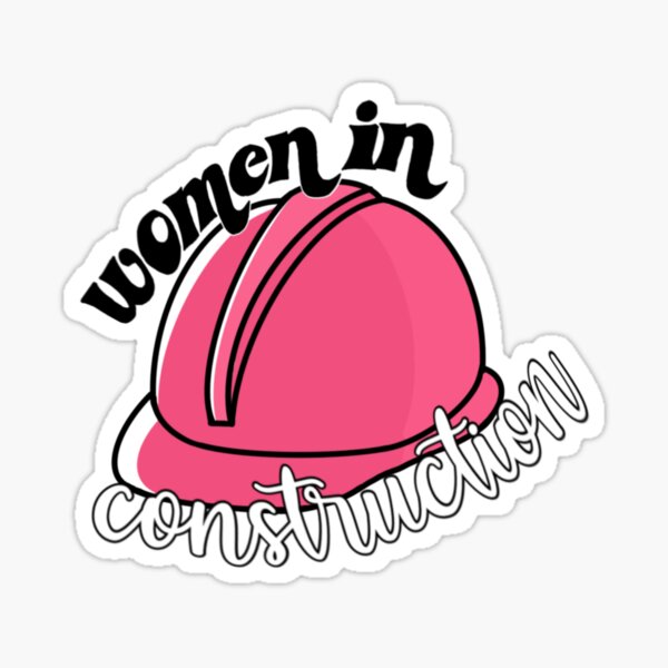 "women in construction " Sticker for Sale by hollyu16 | Redbubble