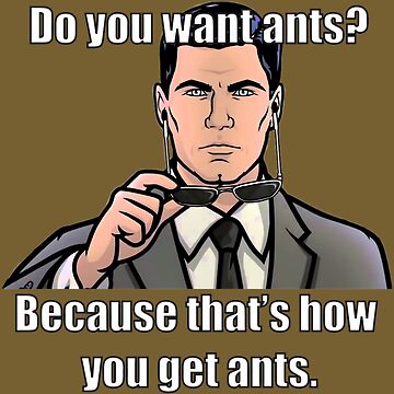"Archer Do You Want Ants Meme " Sticker for Sale by jcvpggqoc0 | Redbubble
