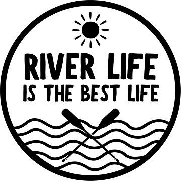 "River Life Is The Best Life" Sticker for Sale by simmoredsign | Redbubble