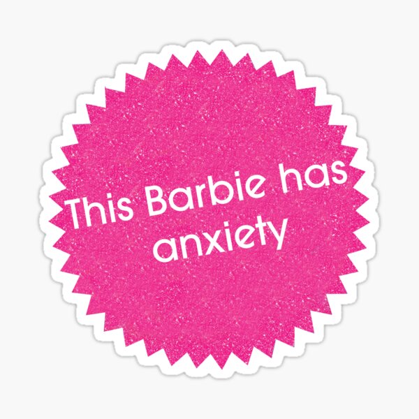 "This Barbie Has Anxiety" Sticker for Sale by Laurakatec | Redbubble