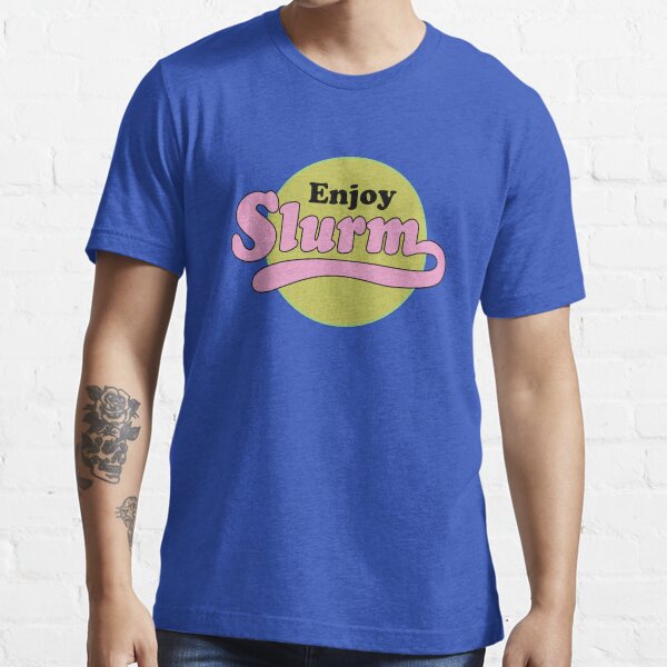 "Slurm " Essential T-Shirt for Sale by REALsaintpetty | Redbubble