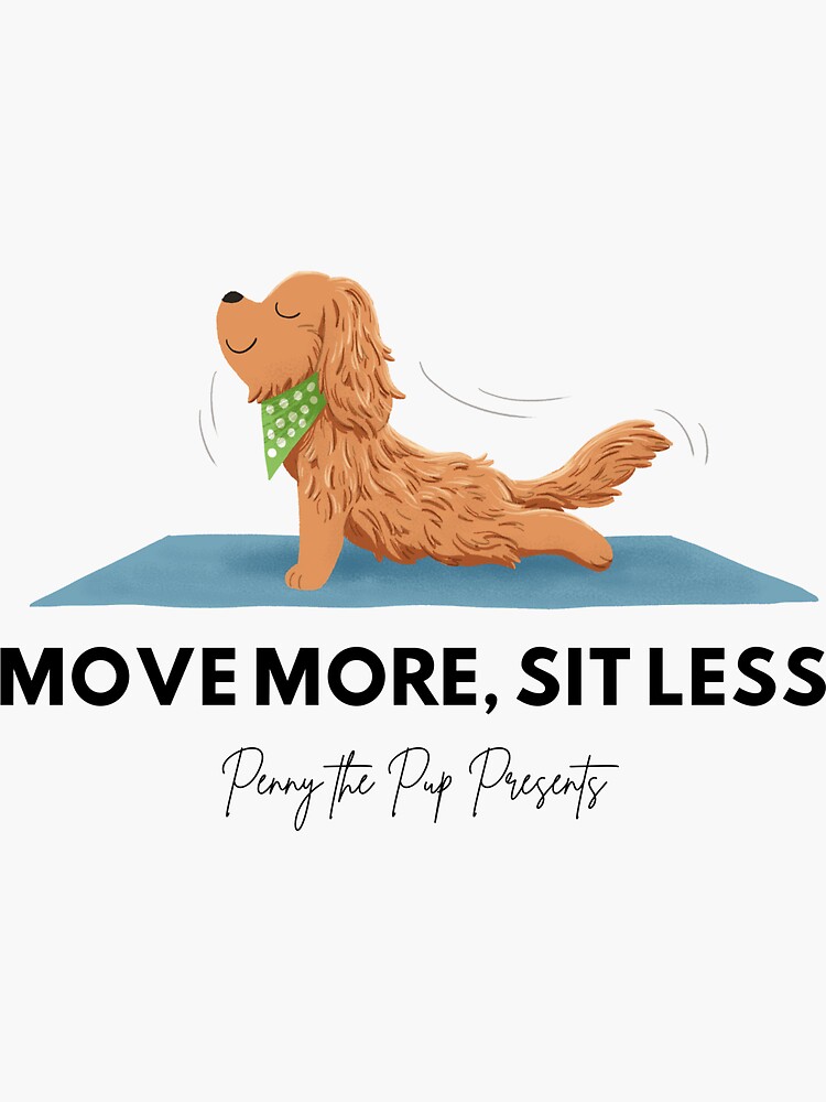"Move More, Sit Less." Sticker for Sale by kimaweber | Redbubble