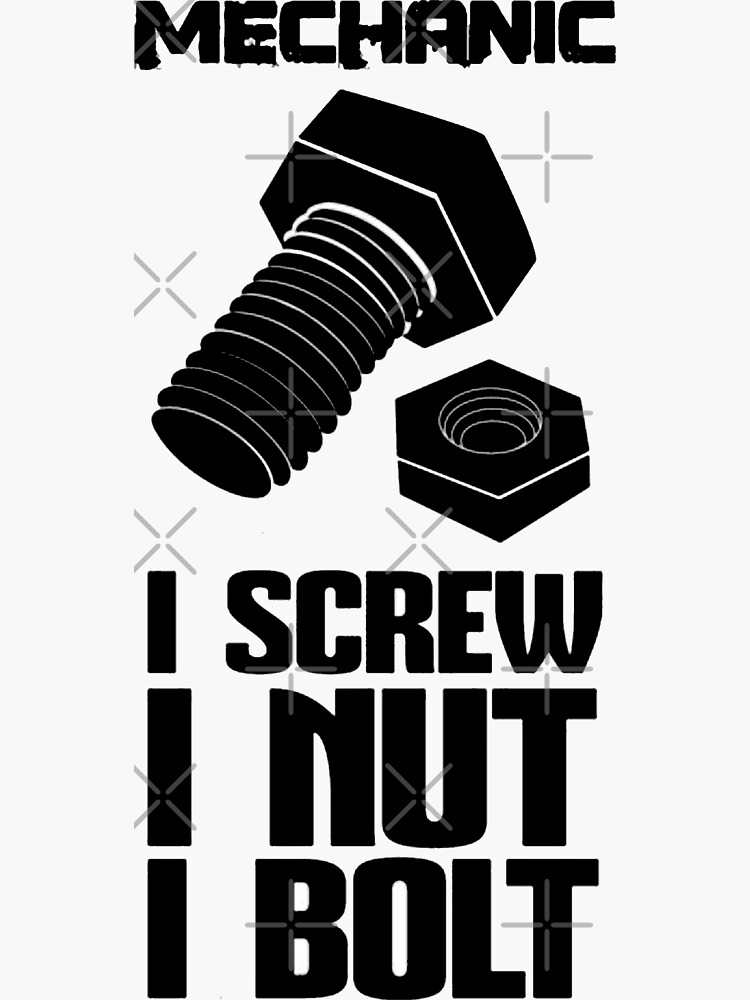 "I screw, I nut, I bolt" Sticker for Sale by James . | Redbubble