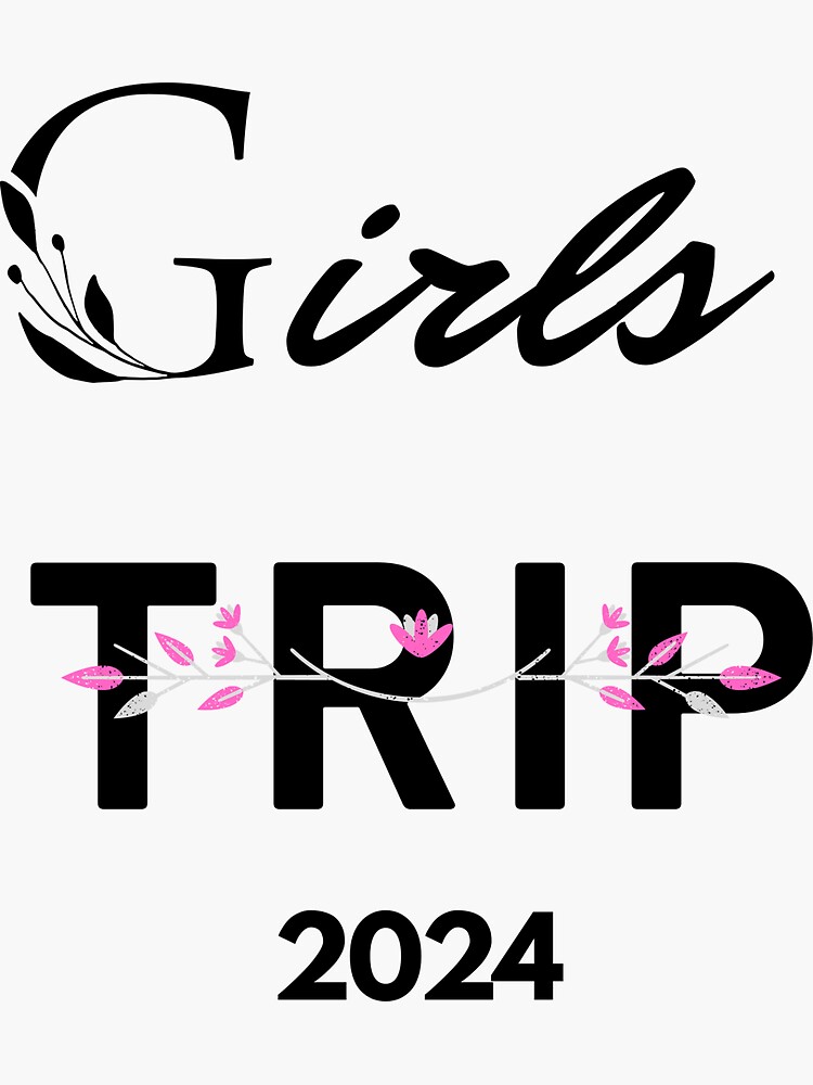"Girls Trip 2024 Girls Weekend Besties Reunion Funny Gifts" Sticker for ...
