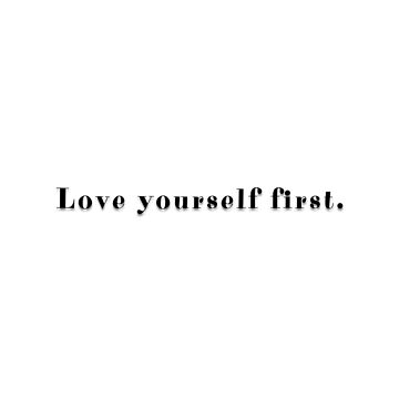 "Love yourself first quote" Sticker for Sale by TeeArtillery | Redbubble