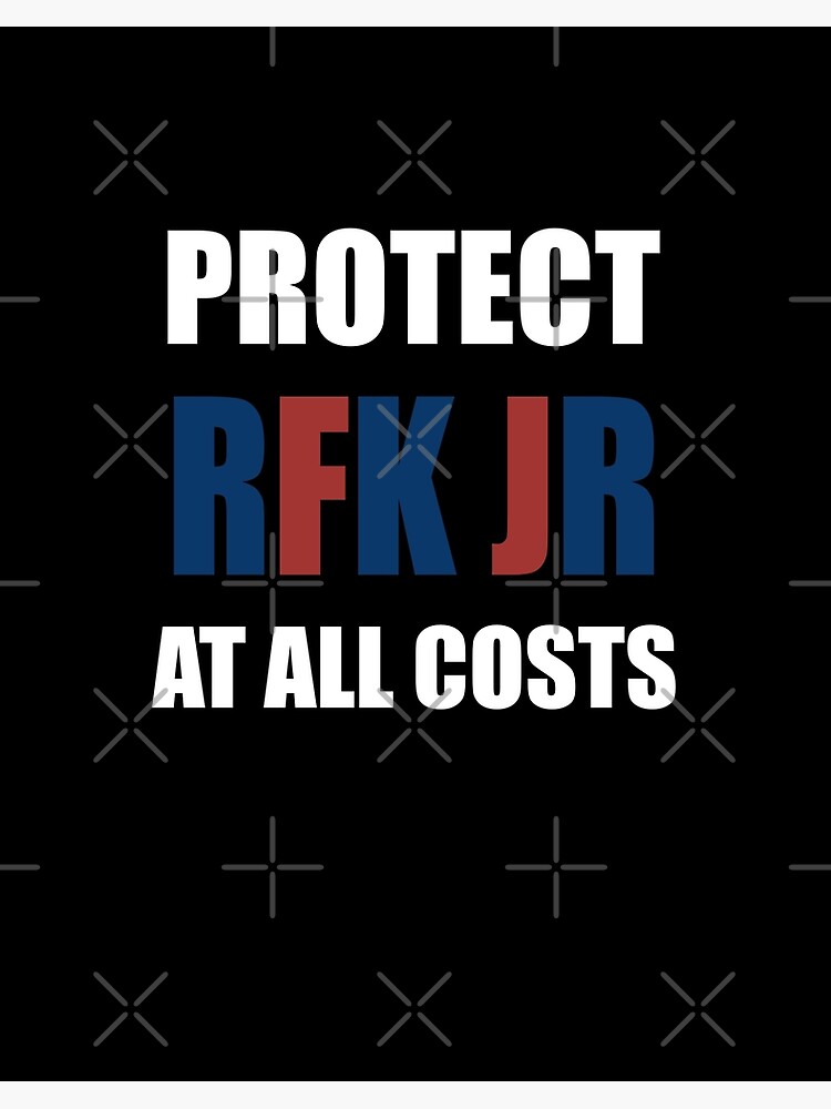 "Protect RFK JR At All Costs, Protect Robert Kennedy Jr At All Costs ...